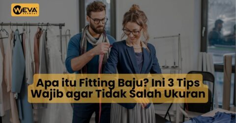 Apa itu Fitting Baju? Ini 3 Tips Wajib agar Tidak Salah Ukuran - Weva ...